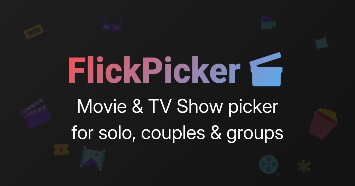 FlickPicker - Find Your Next Watch, Solo or Together